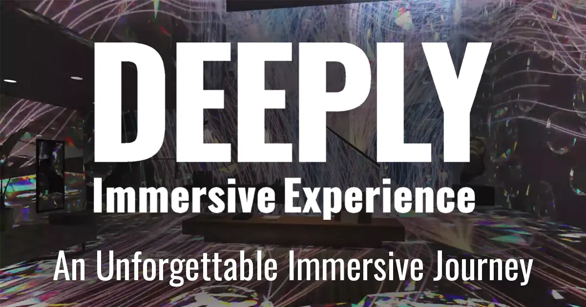 DEEPLY Immersive Experience | SYMUNITY GROUP